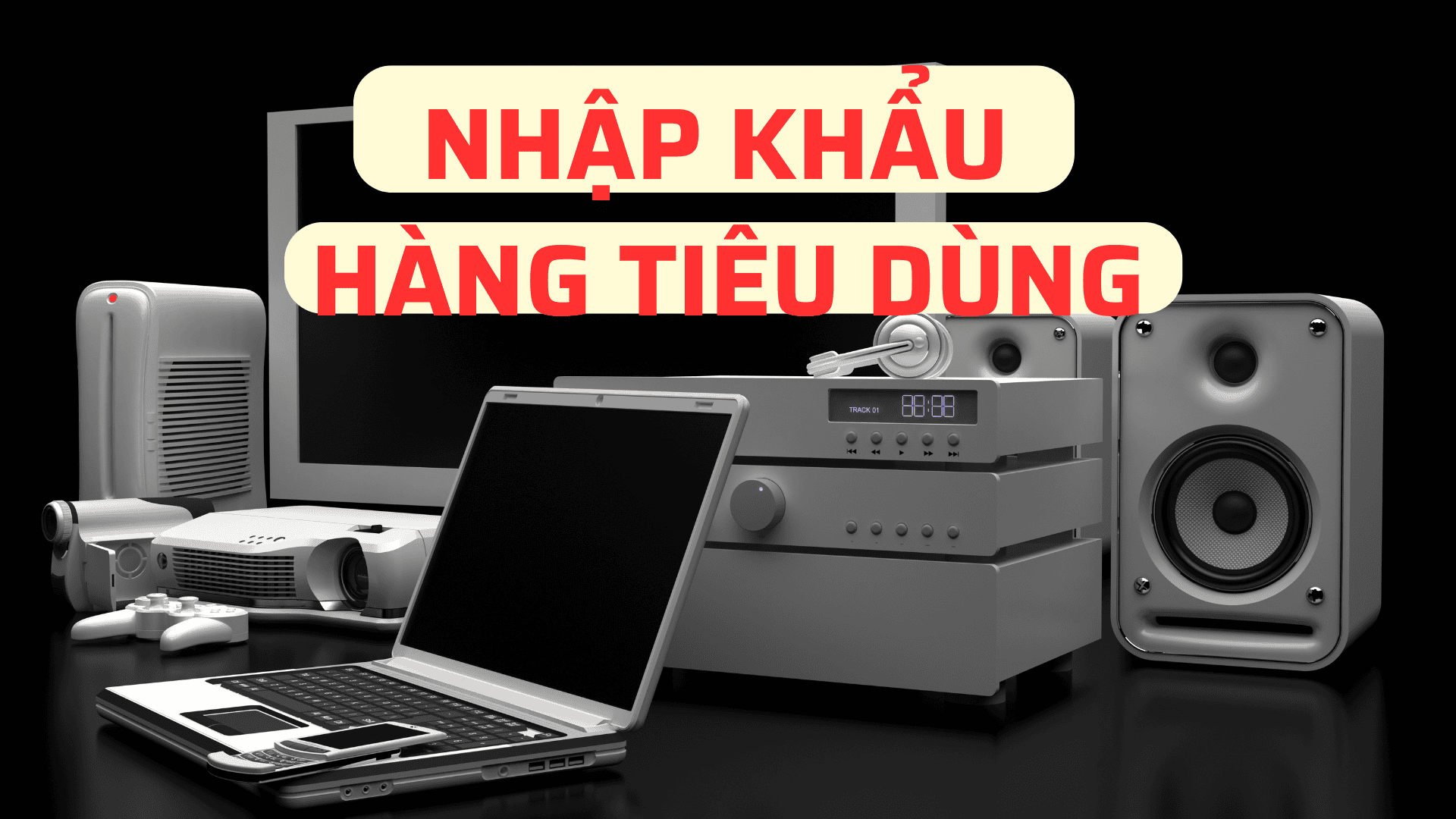 Nhập Khẩu Hàng Điện Tử: Những Yêu Cầu và Tiêu Chuẩn Cần Lưu Ý